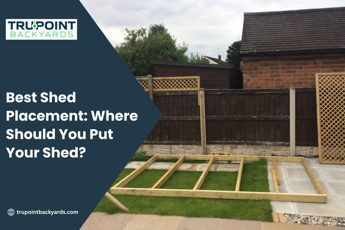 Best Shed Placement: Where Should You Put Your Shed? - TruPoint Backyards