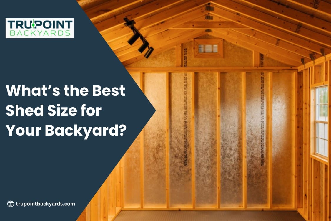 What’s the Best Shed Size for Your Backyard? - TruPoint Backyards